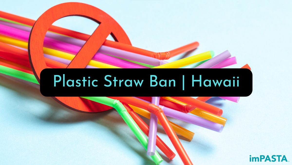 Hawaii Plastic Straw Ban | imPASTAstraws